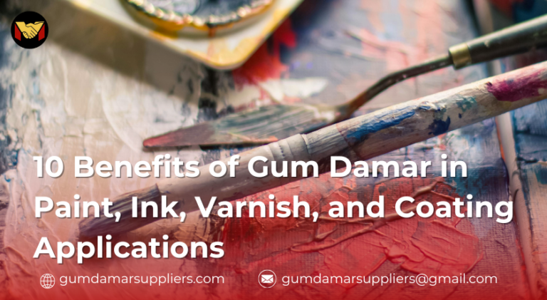 10 Benefits of Gum Damar in Paint, Ink, Varnish, and Coating