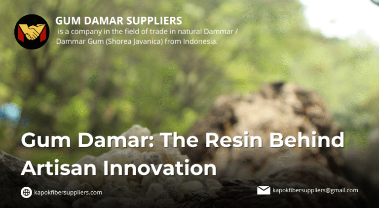 Gum Damar: The Resin Behind Artisan Innovation